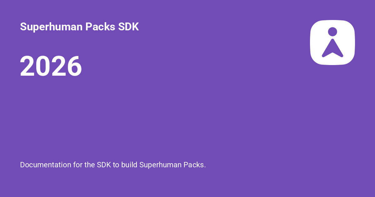 2026 - Superhuman Packs SDK