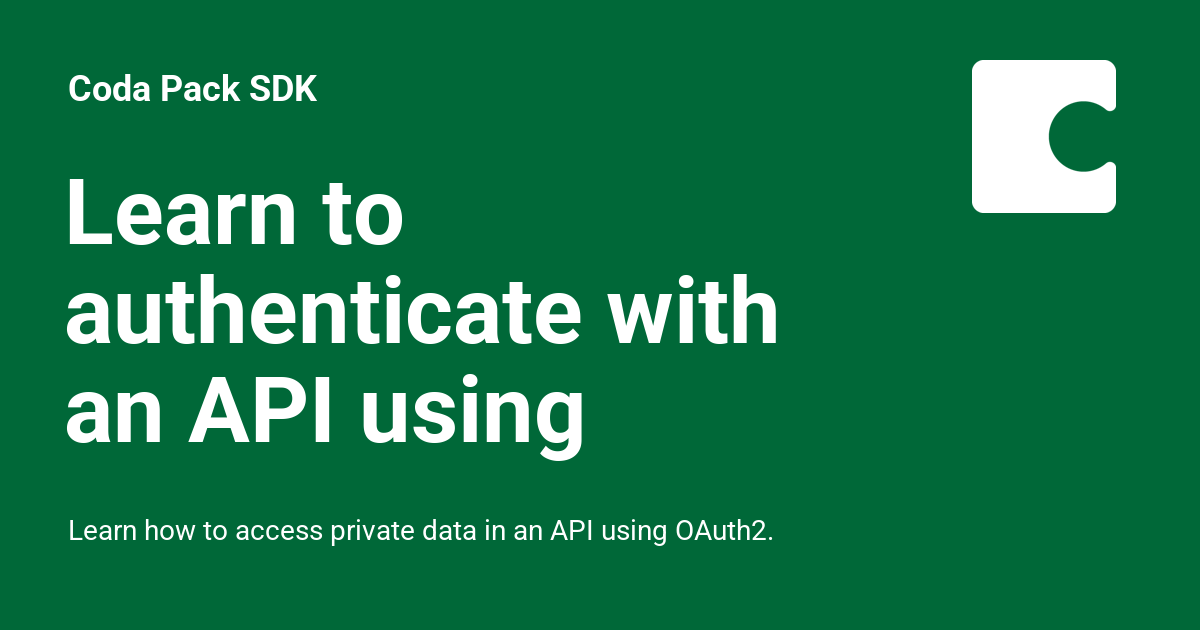 Learn to authenticate with an API using OAuth2 - Coda Pack SDK